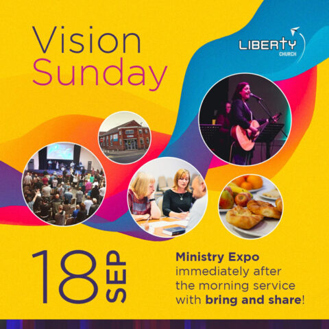 Vision Sunday 18th September 2022 - Liberty Church